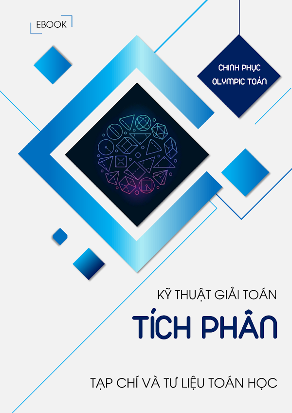 Kỹ thuật giải toán tích phân - Chinh phục Olympic Toán